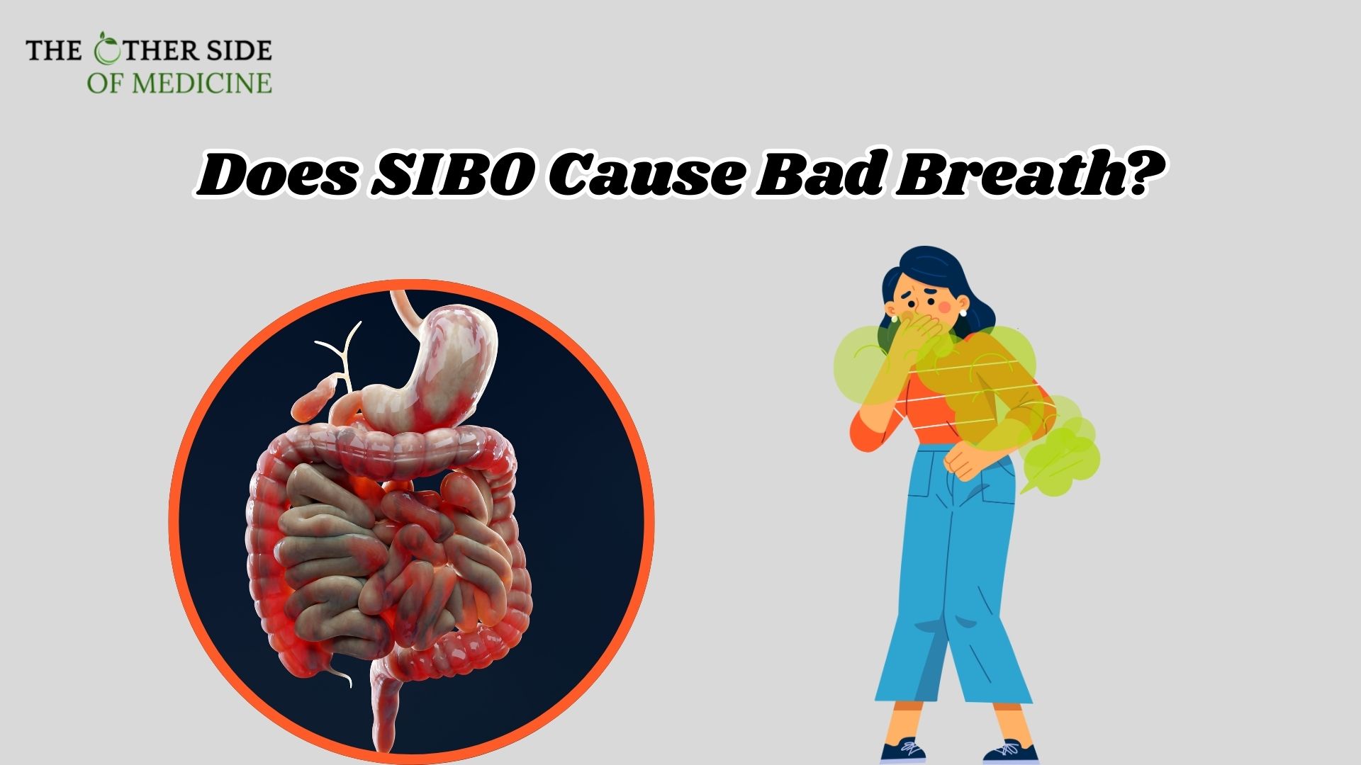 Does SIBO Cause Bad Breath? Reasons And Solutions